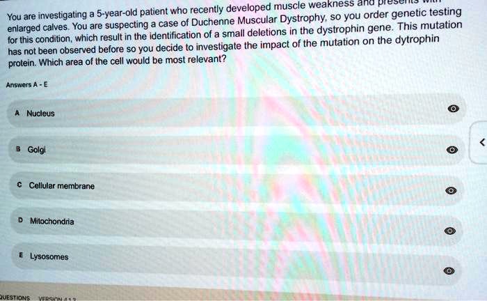 5-year-old patient who recently developed muscle weakness and you are ...