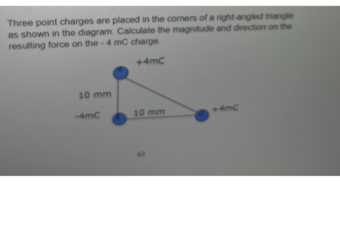 Three point charges are placed in the corners of a right-angled ...