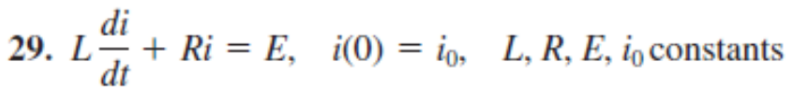 SOLVED: 29. L (d i)/(d t)+R i=E, i(0)=i0, L, R, E, i0 constants