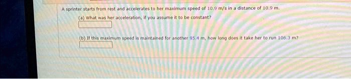 SOLVED: A sprinter starts from rest and accelerates to her maximum ...