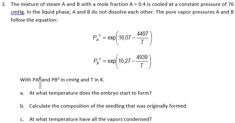 SOLVED: The mixture of steam A and B with mole fraction A = 0.4 is ...