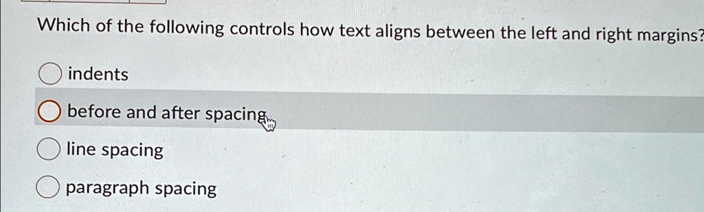 Which Of The Following Controls How Text Aligns Between The Left And Right Margins Indents 