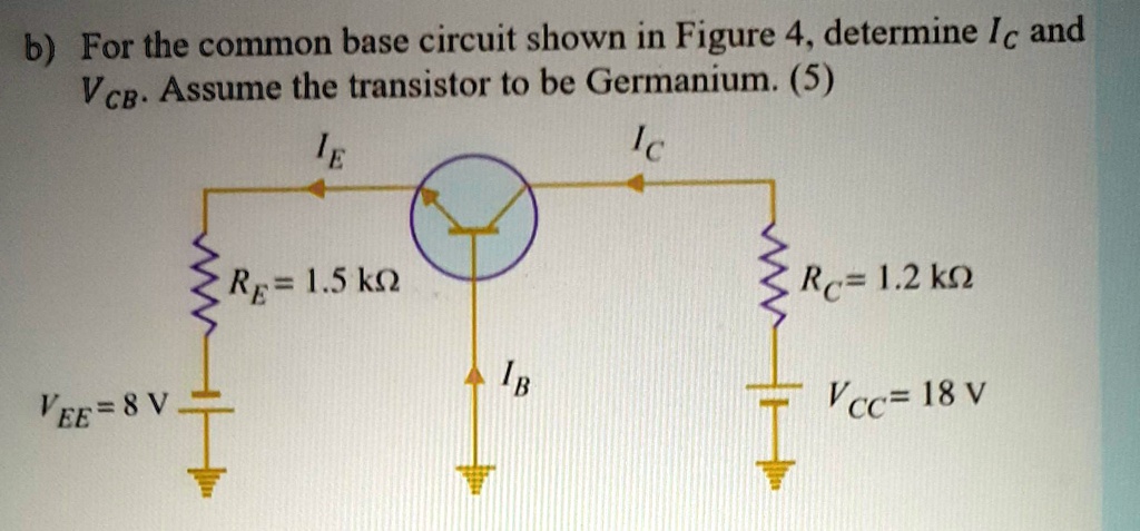 SOLVED: b) For the common base circuit shown in Figure 4, determine Ic and VcB. Assume the ...