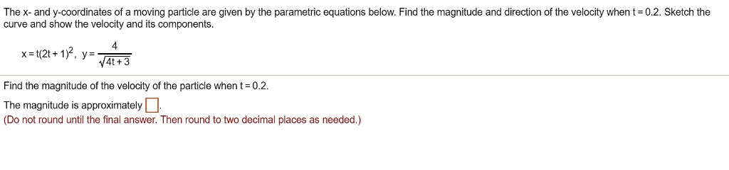 SOLVED: The X- and y-coordinates of moving particle are given by the ...