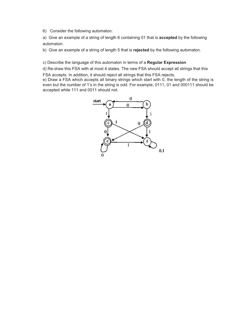6) Consider the following automaton: a) Give an example of a string of length 6 containing 01 ...