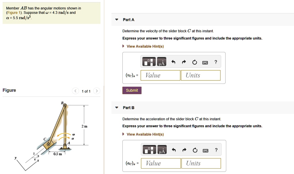 SOLVED: Member AB has the angular motions shown in (Figure 1). Suppose that = 4.3 rad/s and =5.5 ...