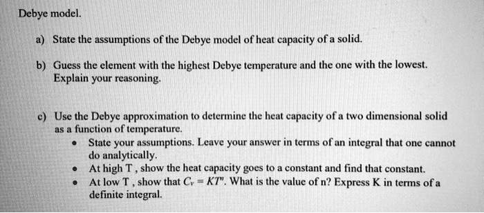 SOLVED: Text: Debye model. a. State the assumptions of the Debye model of heat capacity of a ...