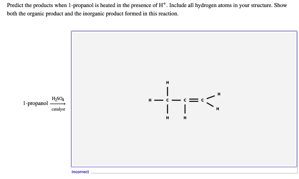 SOLVED: Predict the products when 1-propanol is heated in the presence ...