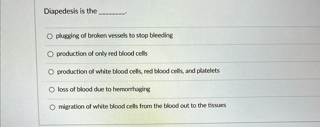diapedesis is the plugging of broken vessels to stop bleeding ...