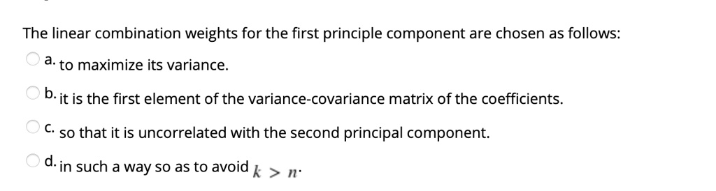 SOLVED: The linear combination weights for the first principle ...