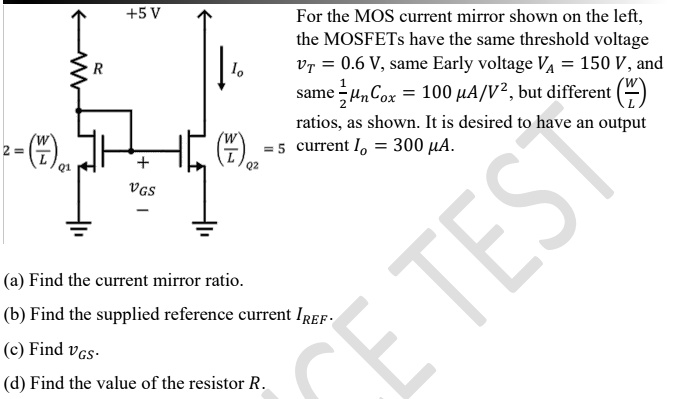 SOLVED: For the MOS current mirror shown on the left, the MOSFETs have ...