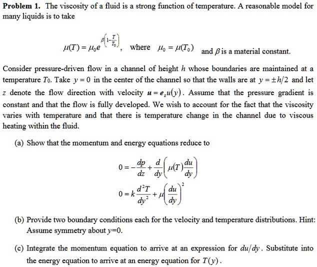 SOLVED: Problem 1: The viscosity of a fluid is a strong function of temperature. A reasonable ...