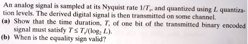SOLVED: An analog signal is sampled at its Nyquist rate 1/Ts and quantized using L quantization ...