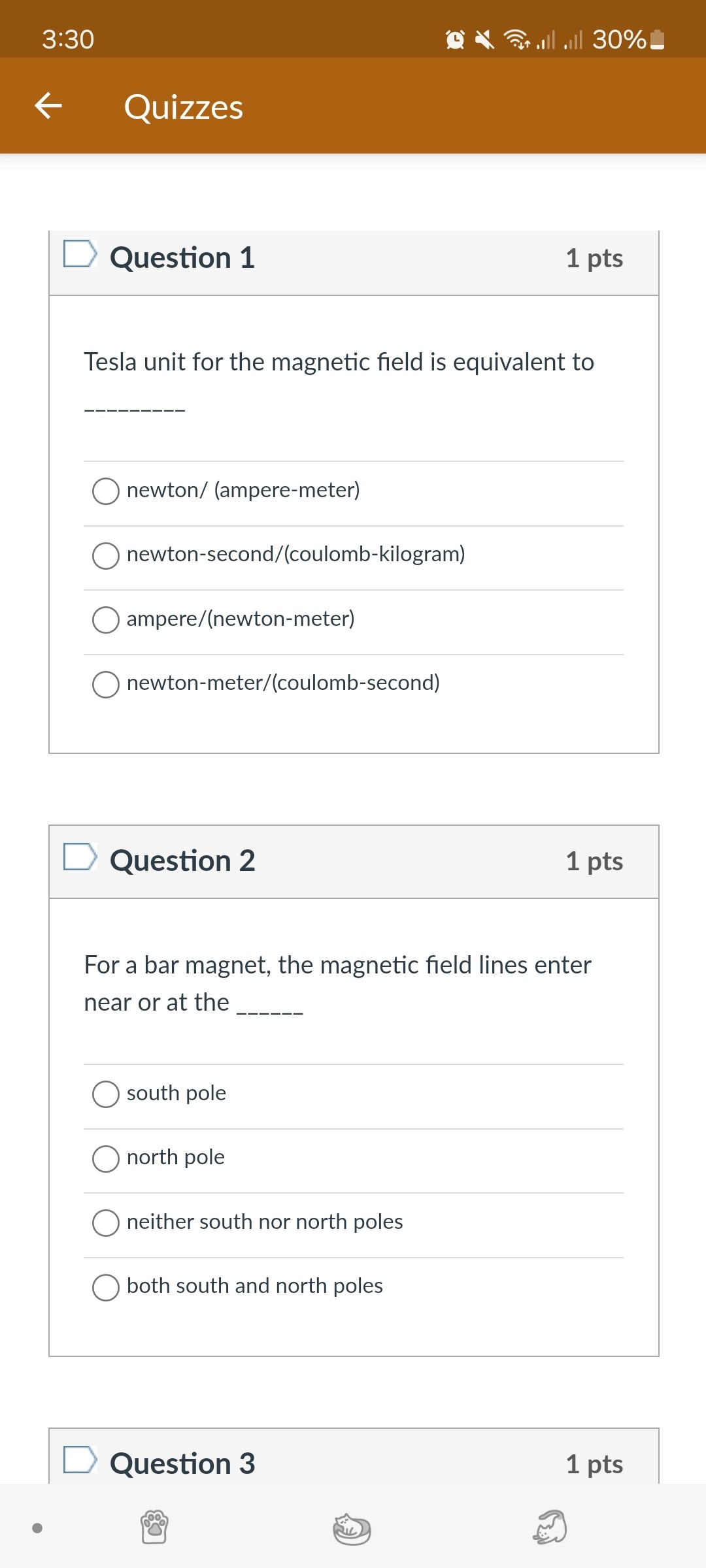 Quizzes Question 1 1 pts Tesla unit for the magnetic field is ...