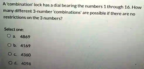 A 'combination' lock has a dial bearing the numbers 1 through 16. How many different 3-number ...