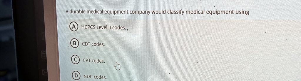 a durable medical equipment company would classify medical equipment ...
