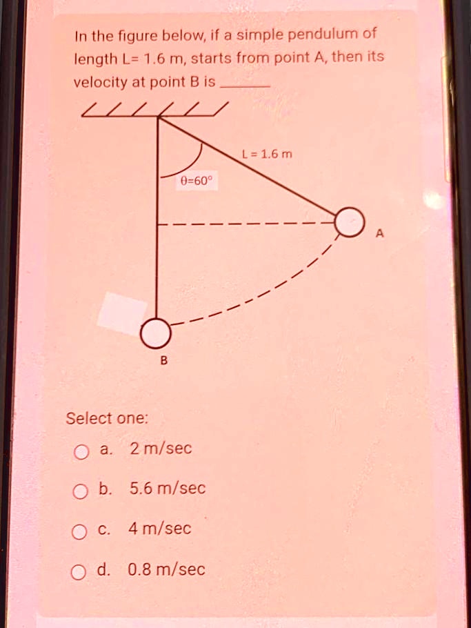 SOLVED: In the figure below, if a simple pendulum of length L = 1.6 m ...