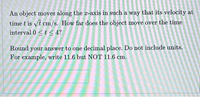 An object moves along the a-axis in such a way that its...