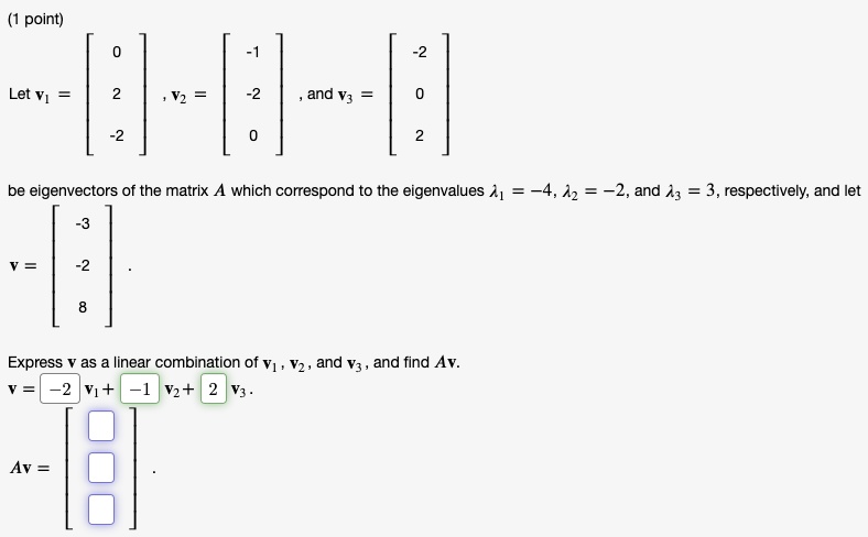 SOLVED: point) Let VI and Vz be eigenvectors of the matrix A which correspond tO the eigenvalues ...