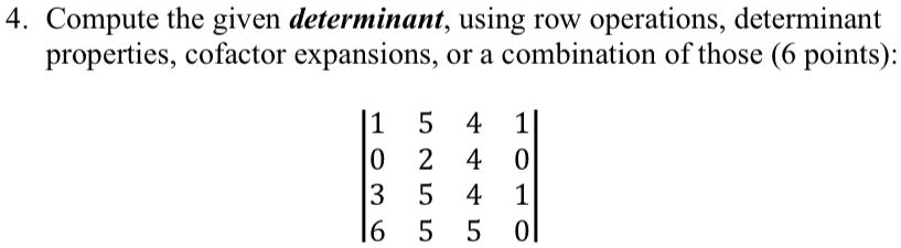 SOLVED: 4 Compute the given determinant, using row operations ... SOLVED: 4 Compute the given determinant, using row operations ...