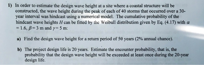 Solved In Order T0 Estimate The Design Wave Height At Site Where Coastal Structure Will Be