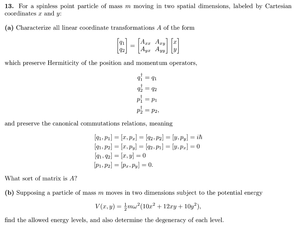 SOLVED: 13. For a spinless point particle of mass m moving in two spatial dimensions, labeled by ...