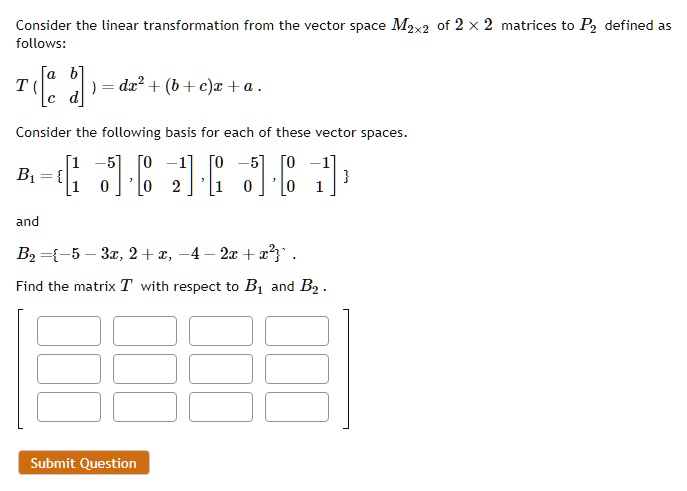 SOLVED: help! Consider the linear transformation from the vector space M22 of 2x2 matrices to P2 ...