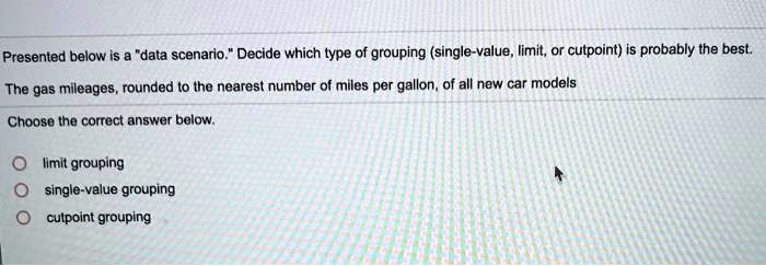 SOLVED: Presented below is a data scenario. Decide which type of ...