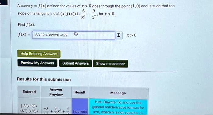 SOLVED: A curve y = f(x) defined for values of x > 0 goes through the point (1,0) and is such ...