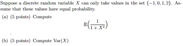 SOLVED: Suppose discrete random variable X can only take values in the set 1,0,1,2- As SuE that ...