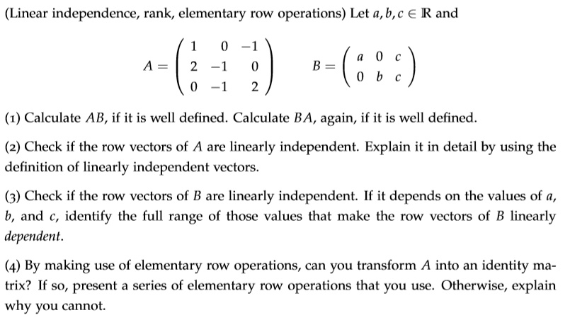 SOLVED:(Linear independence, rank, elementary row operations) Let a,b,â ...