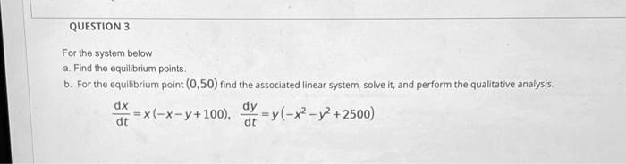 SOLVED: QUESTION 3 For the system below: a. Find the equilibrium points. b. For the equilibrium ...