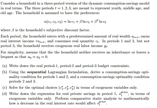 SOLVED: Consider a household in a three-period version of the dynamic ...