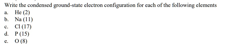 Solved Write The Condensed Ground State Electron Configuration For