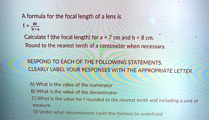 SOLVED:A formula for the focal length of a lens is f = b+a Calculate f ...