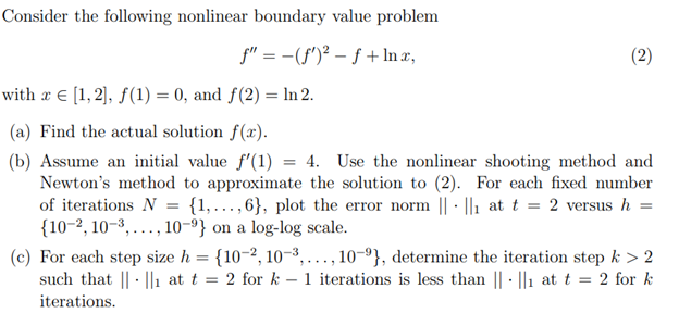 SOLVED: Consider the following nonlinear boundary value problem f^''=-(f^')^2-f+ln x, with x ∈[1 ...