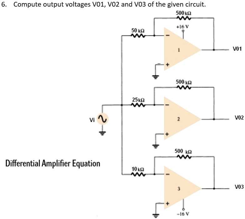 6. Compute output voltages V01, V02 and V03 of the given circuit. 500 Ω Vi Differential ...
