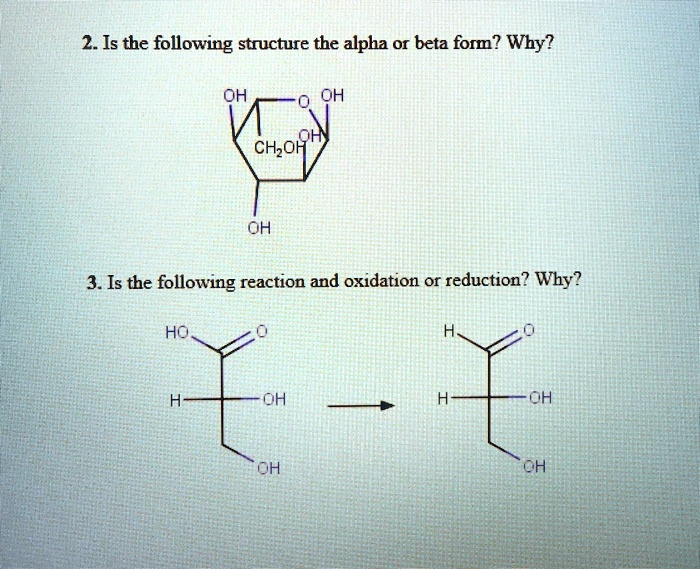 2 is the following structure the alpha or beta form why oh oh 3 is the ...