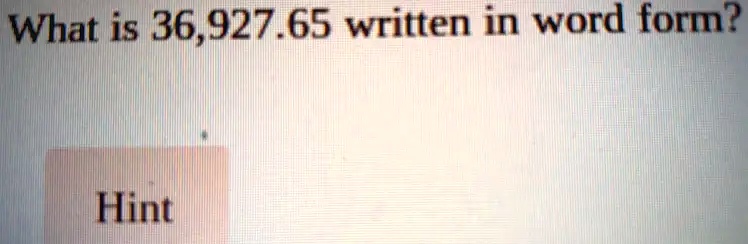 [GET ANSWER] What is 36,927.65 written in word form?
