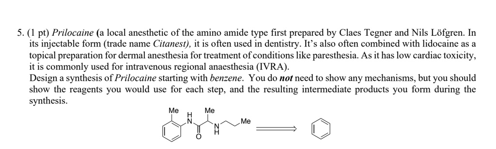 SOLVED: 5. (1pt) Prilocaine (a local anesthetic of the amino amide type ...