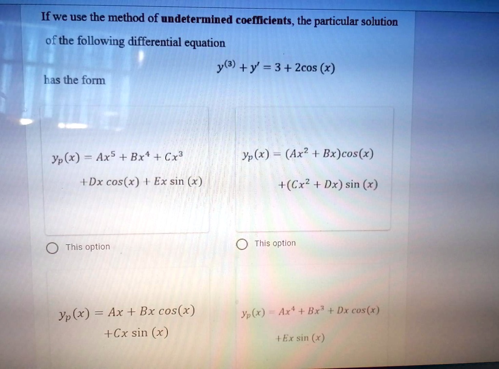 if we use the method of undetermined coefficients the particular ...