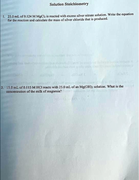SOLVED: Solution Stoichiometry 1. 25.0 mL of 0.124 M MgCl₂ is reacted with excess silver nitrate ...