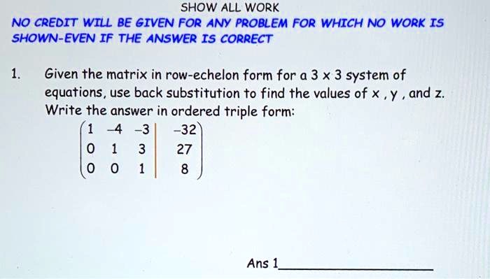 SOLVED: SHOW ALL WORK NO CREDIT WILL BE GIVEN FOR ANY PROBLEM FOR WHICH No WORk IS SHOWN-EVEN IF ...