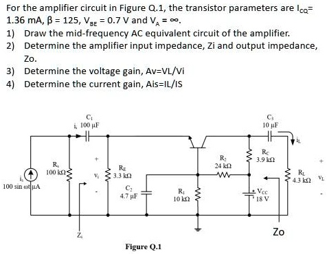 SOLVED: For the amplifier circuit in Figure Q.1, the transistor ...