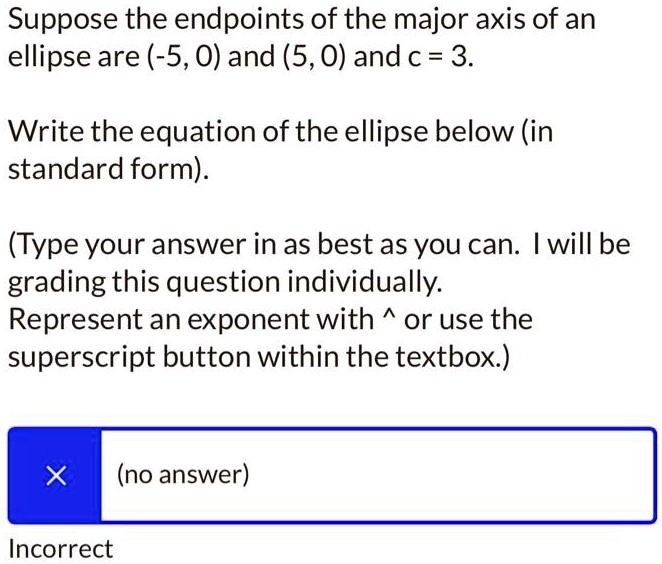 SOLVED: Suppose the endpoints of the major axis of an ellipse are (-5,0 ...