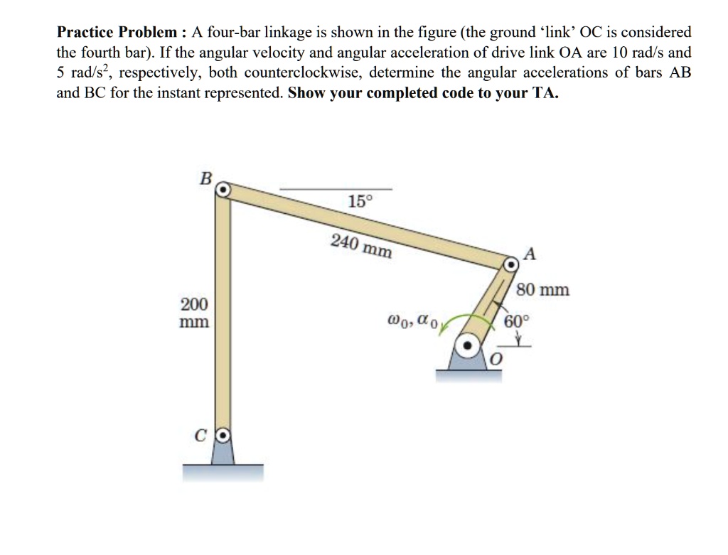 Solved Matlab Practice Problem A Four Bar Linkage Is Shown In The Figure The Ground Link Oc 