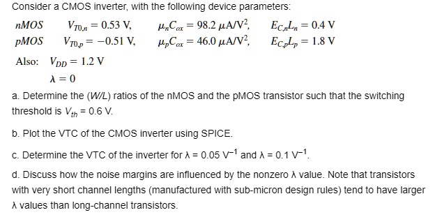 SOLVED: Consider a CMOS inverter, with the following device parameters ...