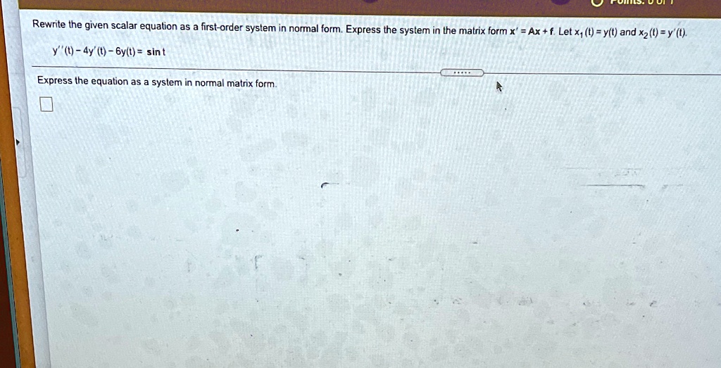 SOLVED: Rewrite the given scalar equation as a first-order system in normal form. Express the ...