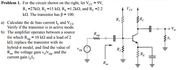 Problem 1. For the circuit shown on the right, let Vcc = 9V, R1 = 27kΩ, R2 = 15 kΩ, RE = 1.2kΩ ...