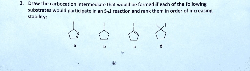 SOLVED: ' Draw the carbocation intermediate that would be formed IF ...